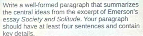Solved: Write a well-formed paragraph that summarizes the central ideas ...