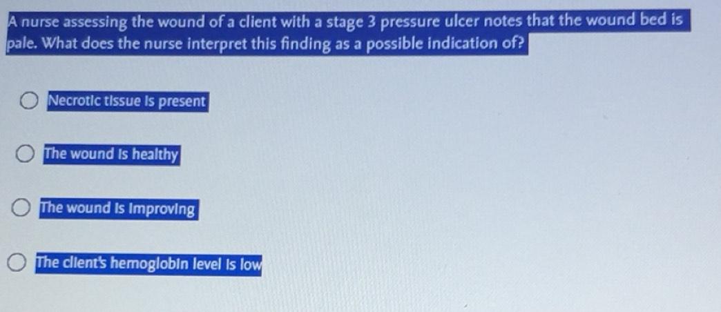 Solved: A nurse assessing the wound of a client with a stage 3 pressure ...