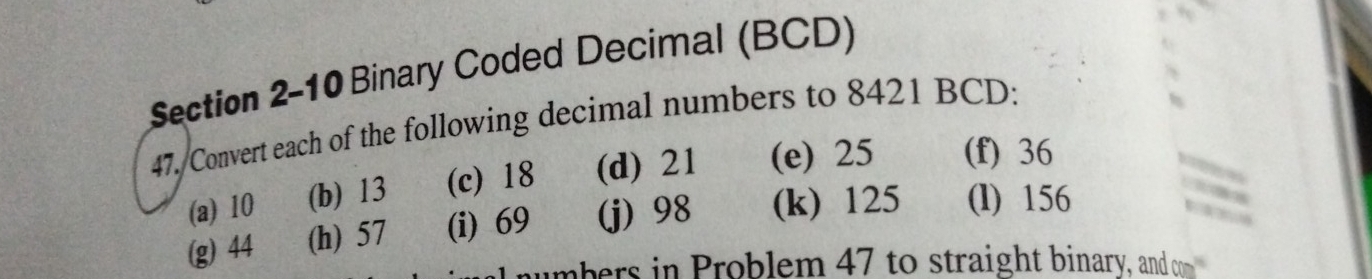 Solved: Binary Coded Decimal (BCD) 47./Convert each of the following decimal numbers to 8421 BCD ...