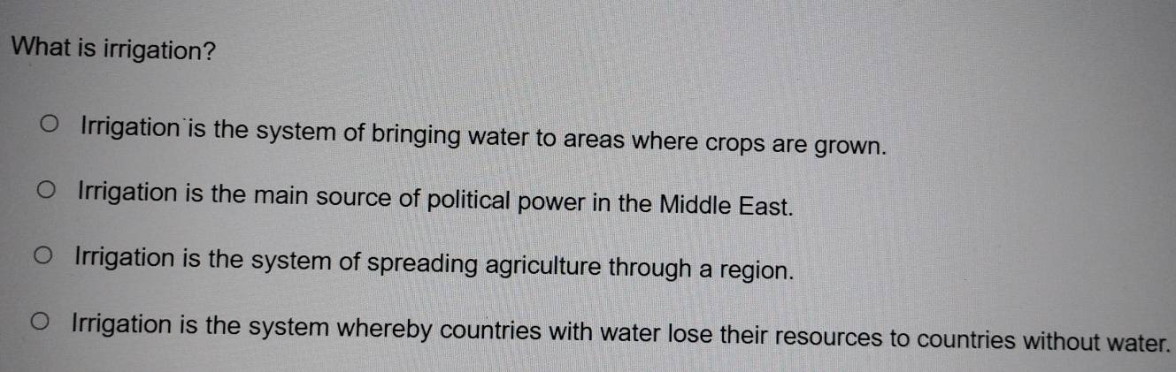 Solved: What is irrigation? Irrigation is the system of bringing water ...