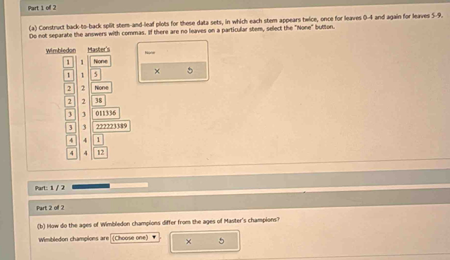 Solved: Construct back-to-back split stem-and-leaf plots for these data sets, in which each stem ...