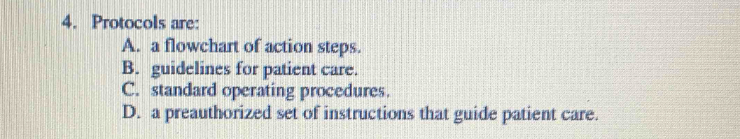 Solved: Protocols are: A. a flowchart of action steps. B. guidelines ...