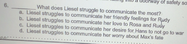 Solved: into a doorway of safety so 6. _What does Liesel struggle to ...