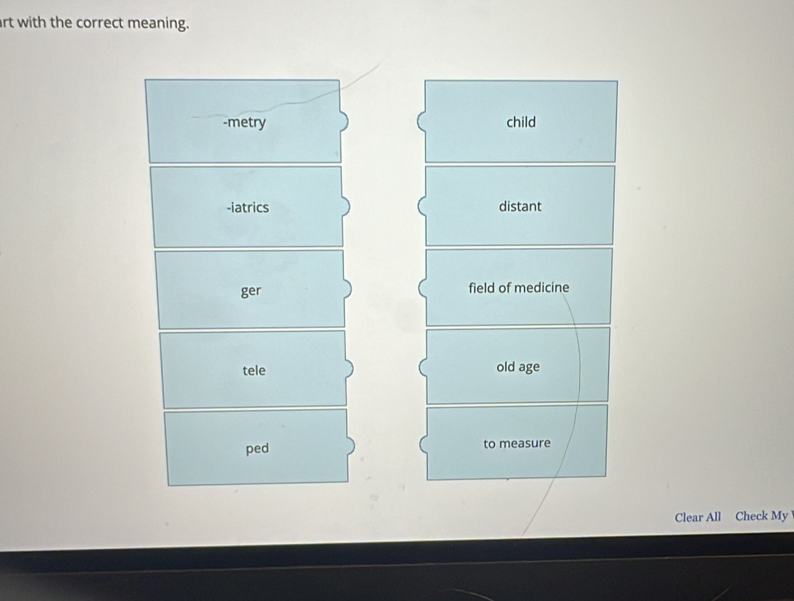 Solved: art with the correct meaning. -metry child -iatrics distant ger ...