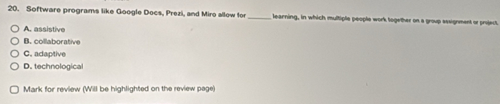 Solved: Software programs like Google Docs, Prezi, and Miro allow for_ learning, in which ...