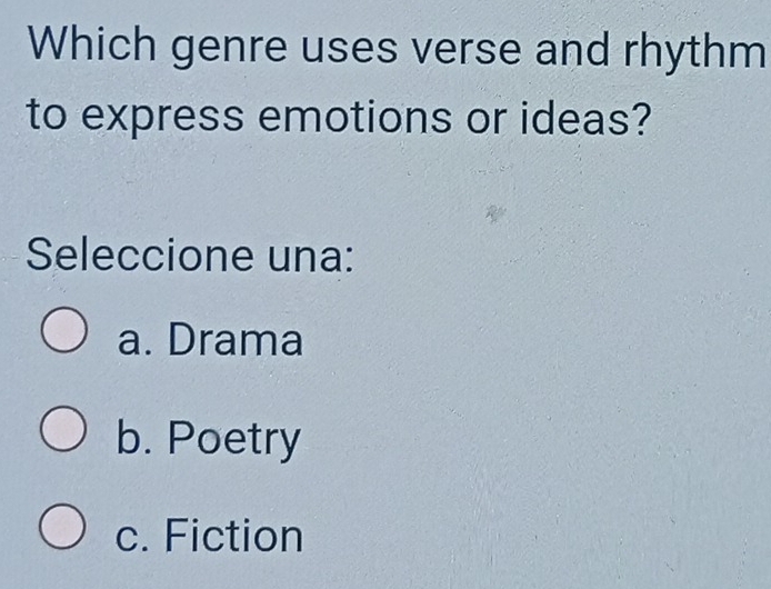 Resuelto:Which genre uses verse and rhythm to express emotions or ideas ...