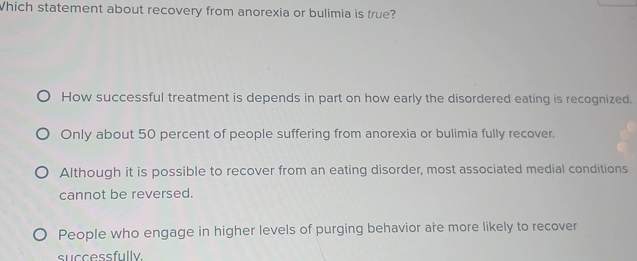 Solved: Which statement about recovery from anorexia or bulimia is true? How successful ...