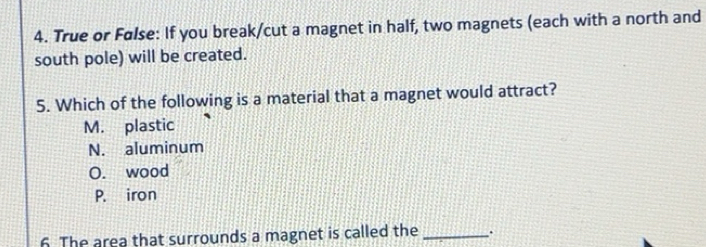 Solved: True or False: If you break/cut a magnet in half, two magnets ...
