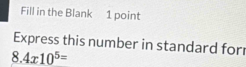Solved: Fill in the Blank 1 point Express this number in standard for 8 ...
