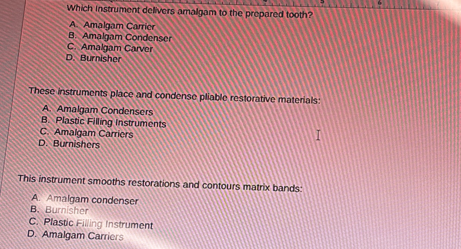 Solved: Which Instrument delivers amalgam to the prepared tooth? A ...