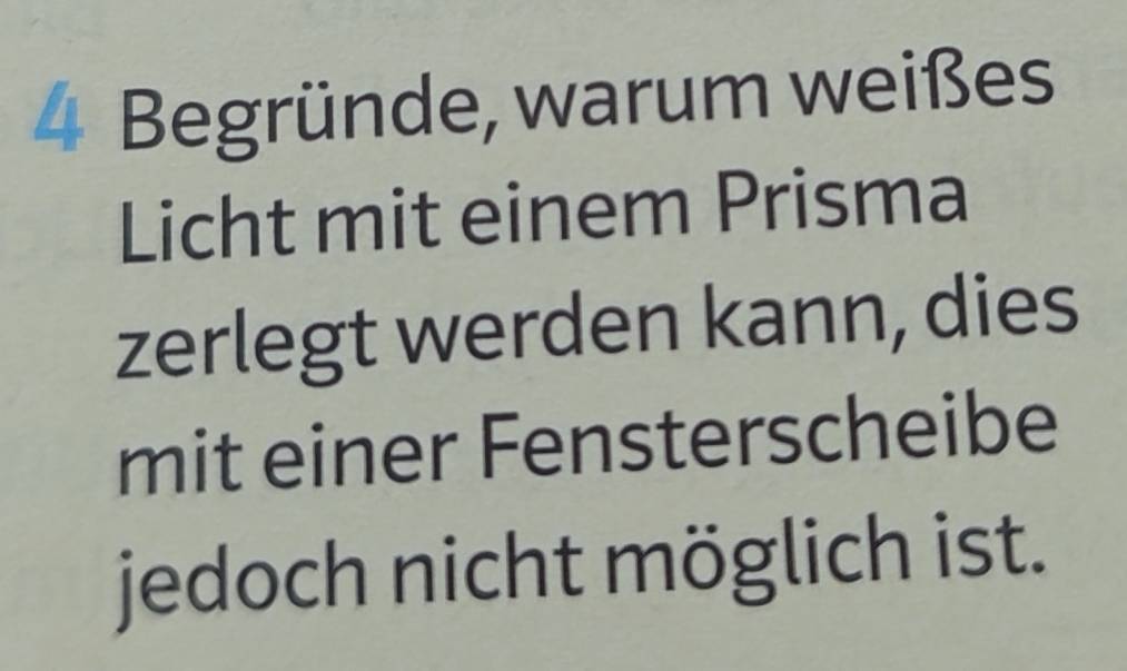 Gelöst:Begründe, warum weißes Licht mit einem Prisma zerlegt werden ...