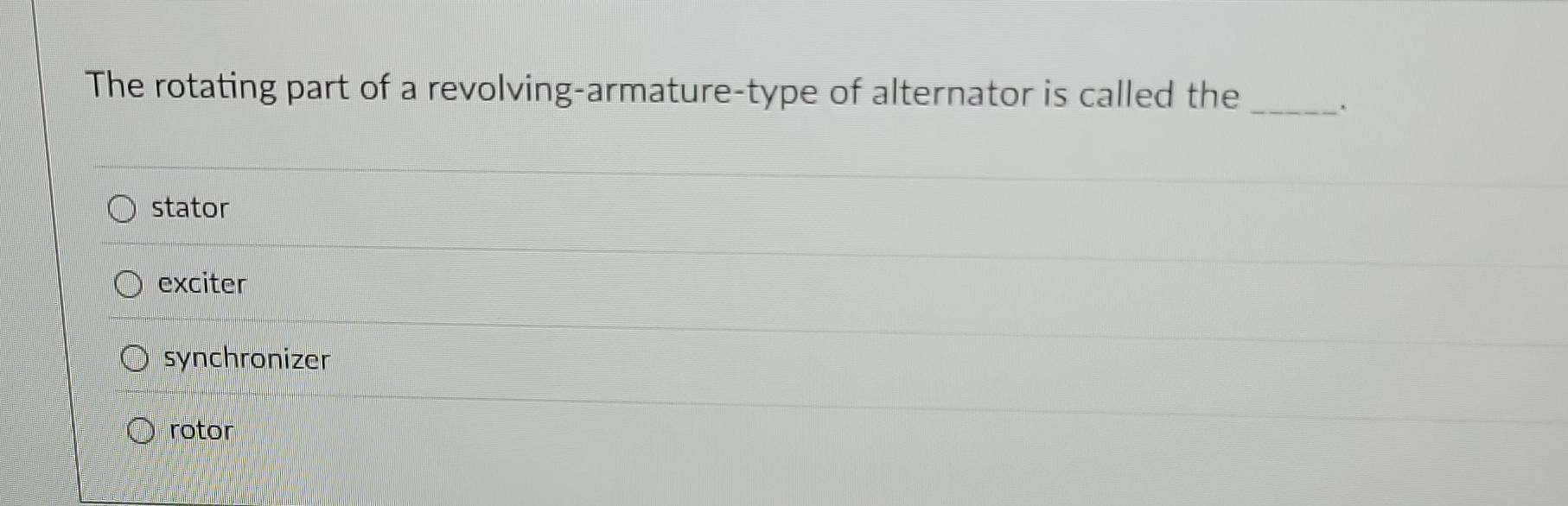 Solved: The rotating part of a revolving-armature-type of alternator is ...