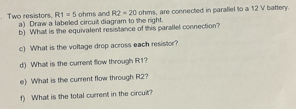 Solved: Two resistors, R1=5 ohms and R2=20ohms , are connected in parallel to a 12 V battery. a ...