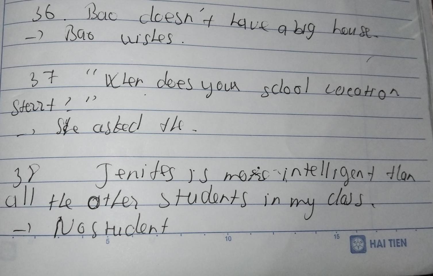 Giải quyết:Bac doesn't have a big house. -) Bao wisles. 3t "WLer does ...