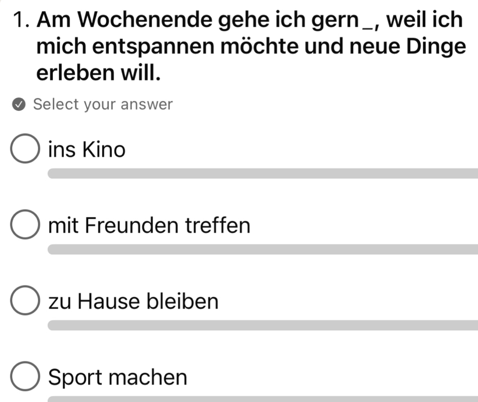 Gelöst:Am Wochenende gehe ich gern_, weil ich mich entspannen möchte ...