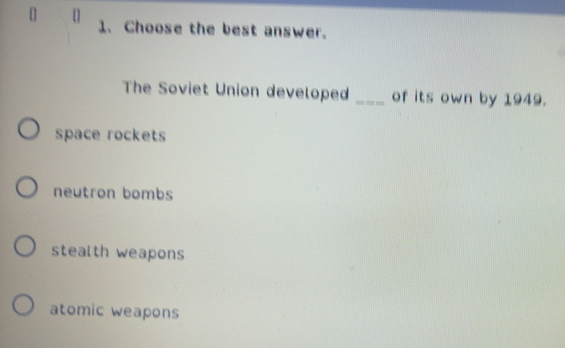 Solved: [] 1. Choose the best answer. The Soviet Union developed _of ...