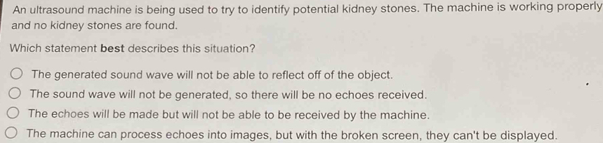 Solved: An ultrasound machine is being used to try to identify ...