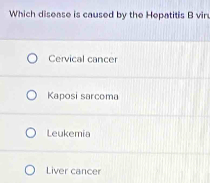 Solved: Which disease is caused by the Hepatitis B vir Cervical cancer ...