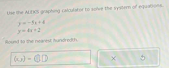 Solved: Use the ALEKS graphing calculator to solve the system of ...