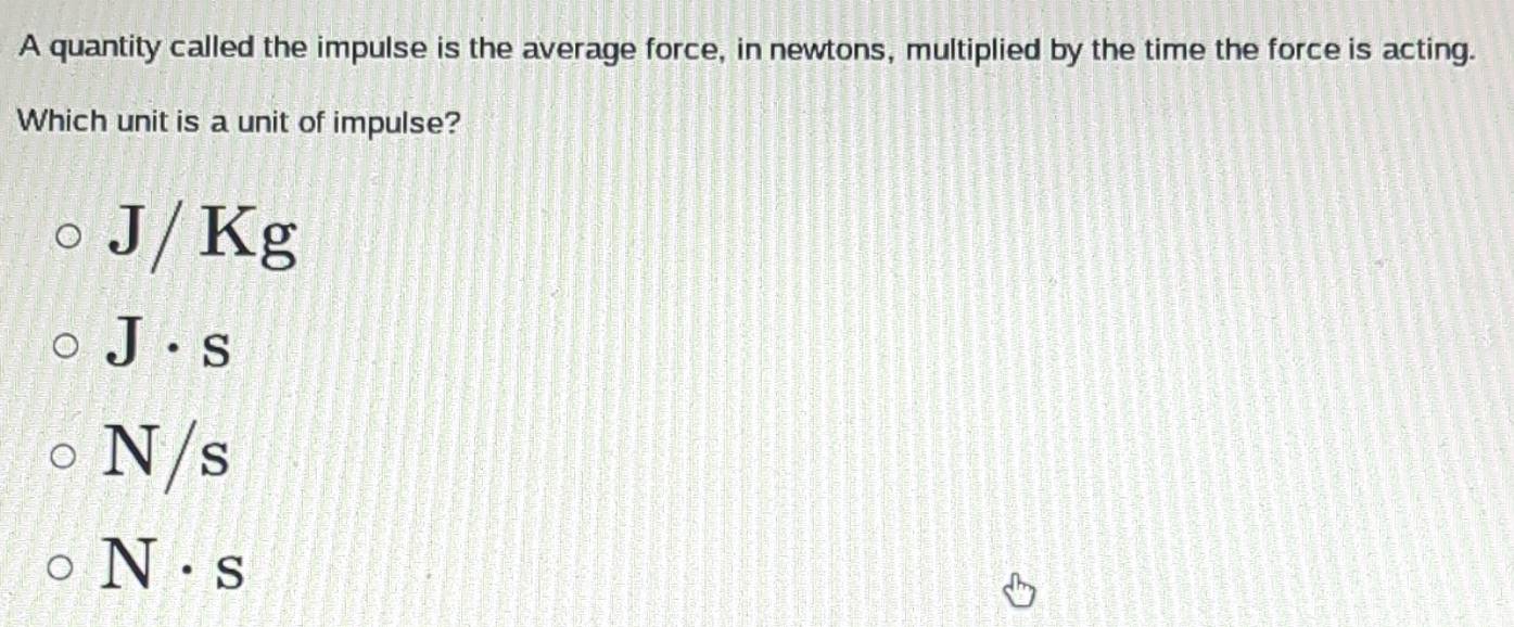 Solved: A quantity called the impulse is the average force, in newtons ...