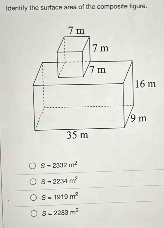 Solved: Identify the surface area of the composite figure. S=2332m^2 S ...