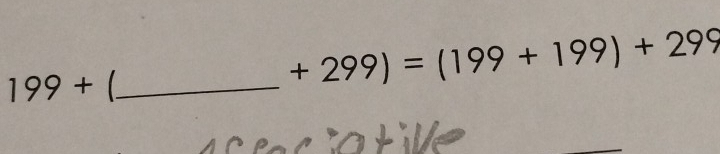 Solved: 199+ +299)=(199+199)+299 [Math]