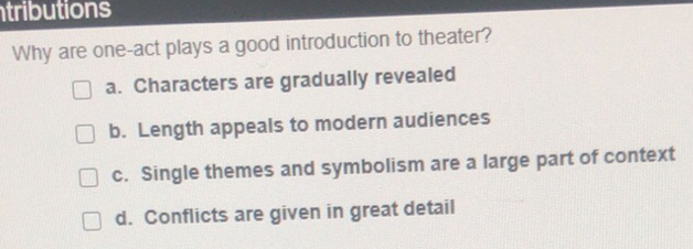 Solved: tributions Why are one-act plays a good introduction to theater ...