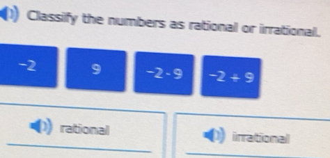 Solved: Classify the numbers as rational or irrational. -2 9 -2 - 9 -2 ...