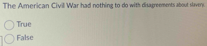 Solved: The American Civil War had nothing to do with disagreements ...