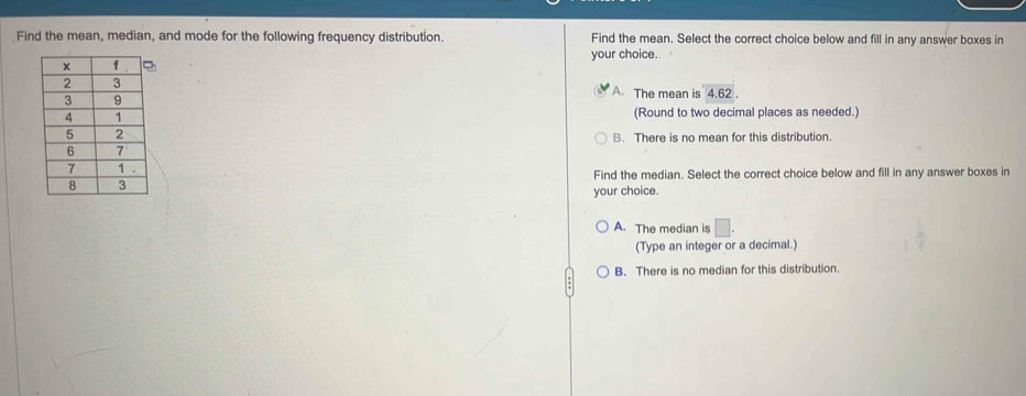 Solved: Find the mean, median, and mode for the following frequency ...