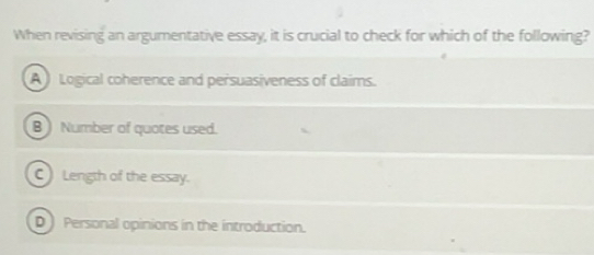 Solved: When revising an argumentative essay, it is crucial to check for which of the following ...