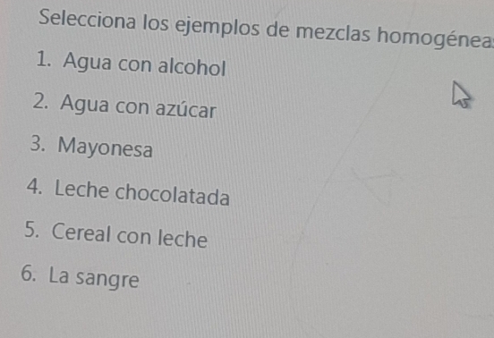 Resuelto:Selecciona los ejemplos de mezclas homogénea 1. Agua con ...