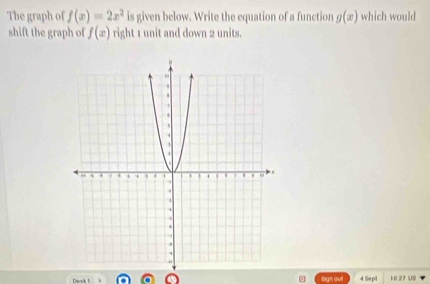 Solved: The graph of f(x)=2x^2 is given below. Write the equation of a ...