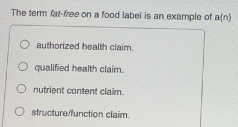 Solved: The term fat-free on a food label is an example of a(n ...