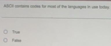 Solved: ASCII contains codes for most of the languages in use today ...