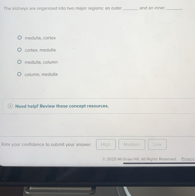 Solved: The kidneys are organized into two major regions: an outer _and ...
