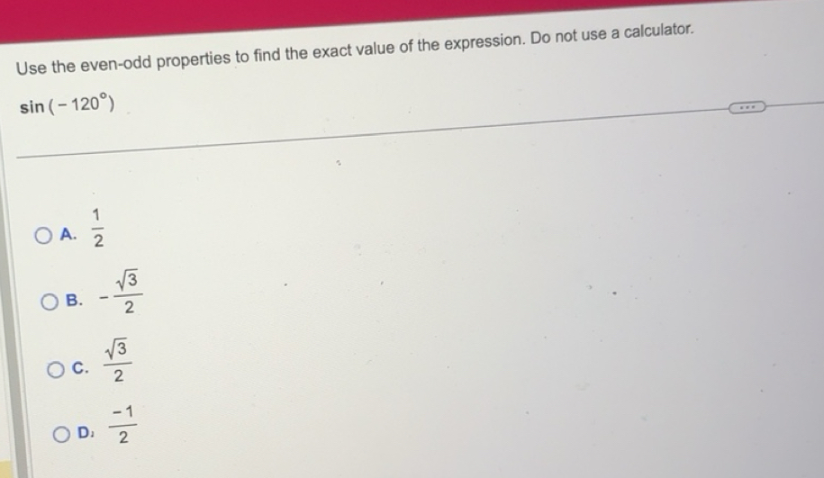 Solved: Use the even-odd properties to find the exact value of the ...