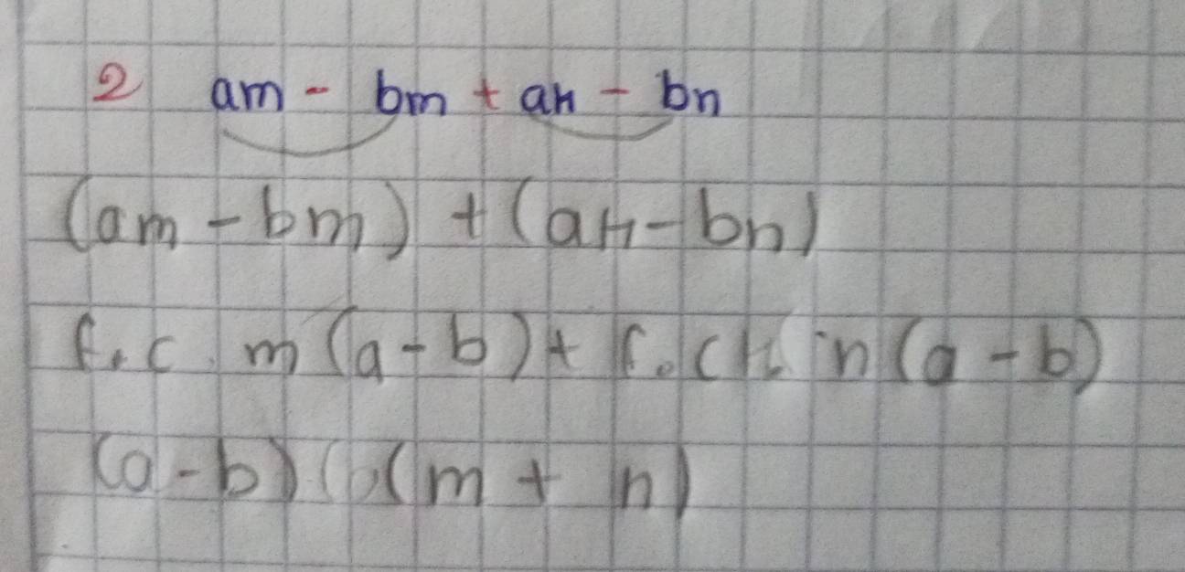 Resuelto:2 am-bm+an-bn (am-bm)+(an-bn) f· c· m(a-b)+f.c12in(a-b) (a-b)(m+n)