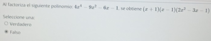 Solved: Al factoriza el siguiente polinomio: 4x^4-9x^2-6x-1 , se ...