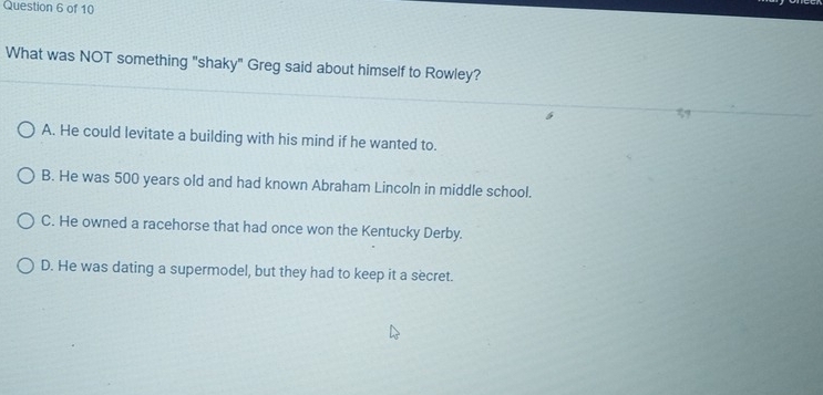 Solved: What was NOT something "shaky" Greg said about himself to ...