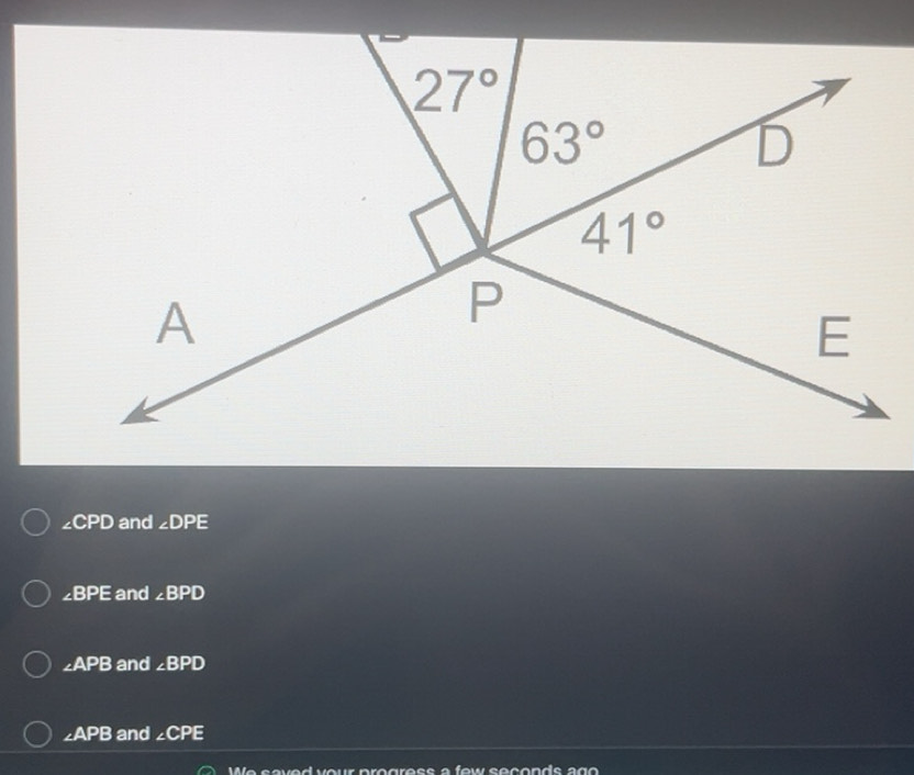 Solved: 27° 63° D 41° A P E ∠ CPD and ∠ DPE ∠ BPE and ∠ BPD ∠ APB and ∠ ...