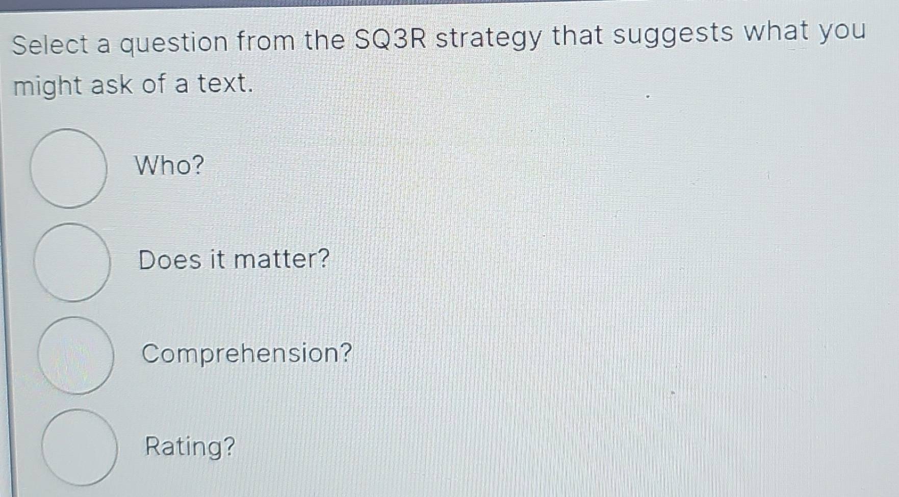 Solved: Select a question from the SQ3R strategy that suggests what you ...