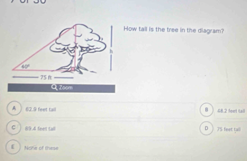 Solved: How tall is the tree in the diagram? A )62.9 feet tall B 48.2 ...