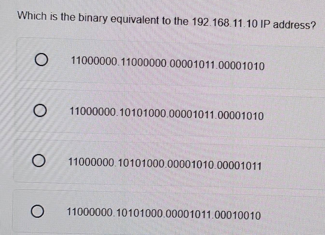 Solved: Which is the binary equivalent to the 192.168.11.10 IP address ...
