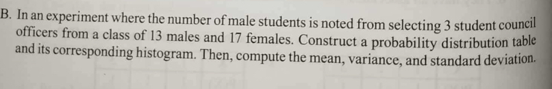 Solved: In an experiment where the number of male students is noted ...