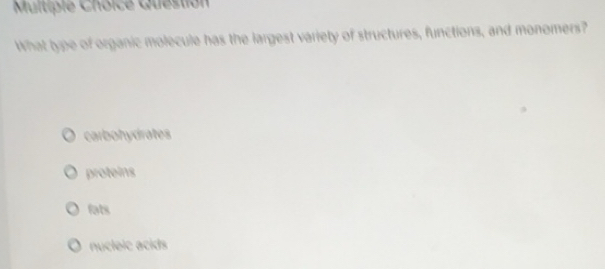 Solved: Question What type of organic molecule has the largest variety ...