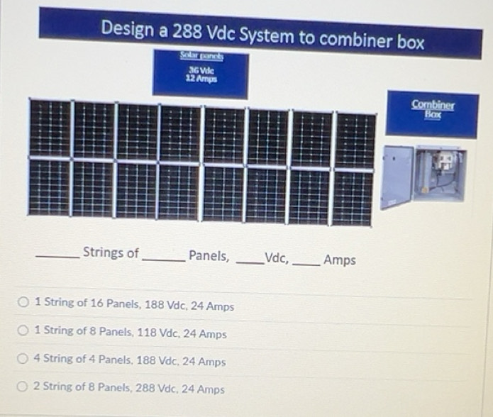Solved: Design a 288 Vdc System to combiner box Solar panola _Strings ...