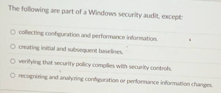 Solved: The following are part of a Windows security audit, except ...