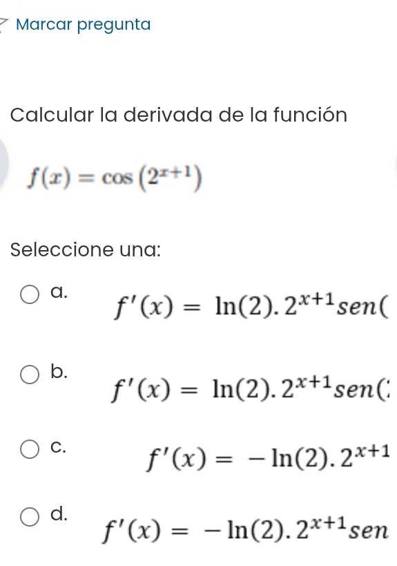 Resuelto:Marcar pregunta Calcular la derivada de la función f(x)=cos (2 ...
