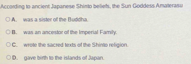 Solved: According to ancient Japanese Shinto beliefs, the Sun Goddess ...